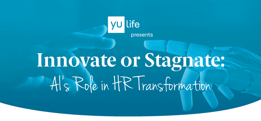 Innovate or Stagnate: Unleashing AI in HR Transformation | YuLife